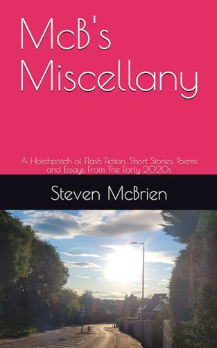 McB's Miscellany: A Hotchpotch of Flash Fiction, Short Stories, Poems ...