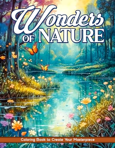 Wonders of Nature Coloring Book: Dive Into the Wonders of Nature with ...