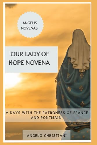 OUR LADY OF HOPE NOVENA: 9 Days With The Patroness Of France And ...