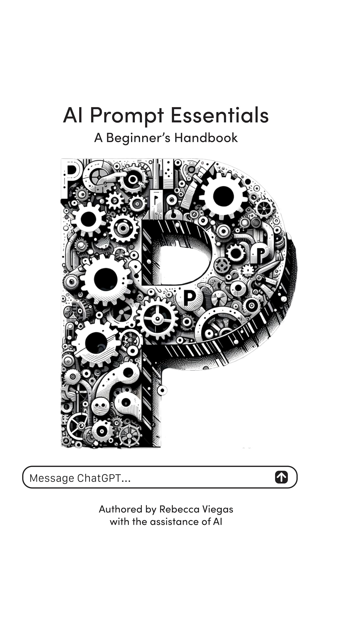 AI Prompt Essentials: A Beginner's Handbook by Rebecca Viegas | Goodreads