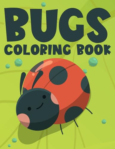 Bugs Coloring Book: Discover the Intriguing World of Bugs a Coloring ...