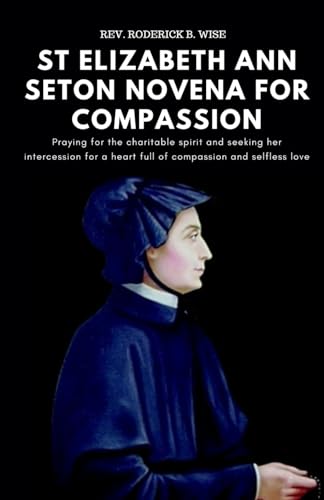 St Elizabeth Ann Seton Novena For Compassion: Praying for the ...