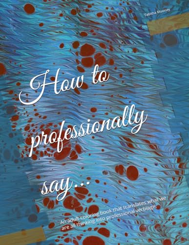 How to professionally say...: An adult coloring book that translates ...