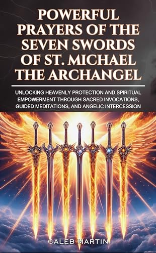 Powerful Prayers of the Seven Swords of St. Michael the Archangel ...