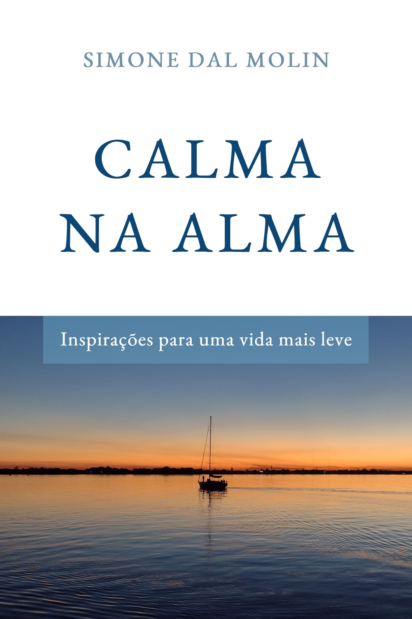Calma na Alma: Inspirações para uma vida mais leve by Simone Dal Molin ...