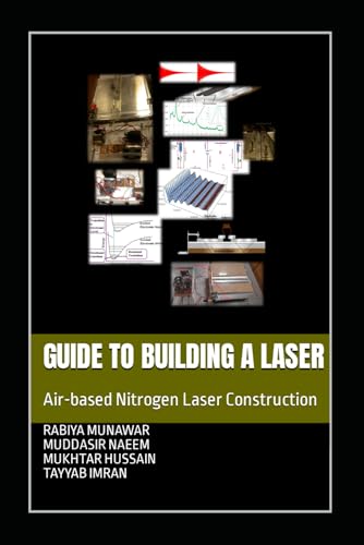 Guide to Building a LASER: Air-based Nitrogen Laser Construction by ...