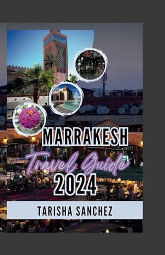 Marrakesh Travel Guide 2024: A Journey Through History, Culture, and ...