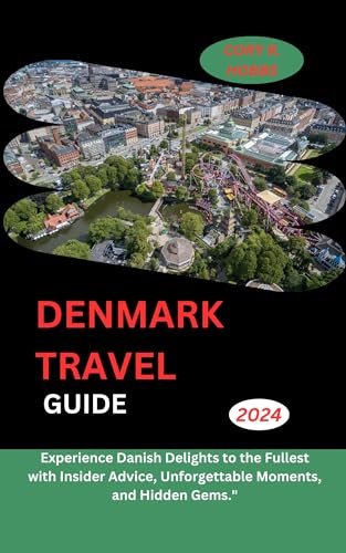 Denmark Travel Guide 2024: "Experience Danish Delights to the Fullest ...