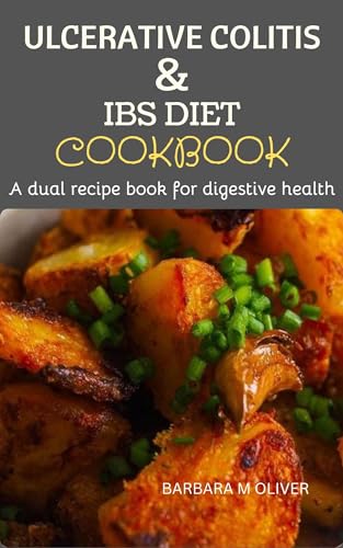 ULCERATIVE COLITIS AND IBS RECIPE COOKBOOK: A dual recipe book for ...