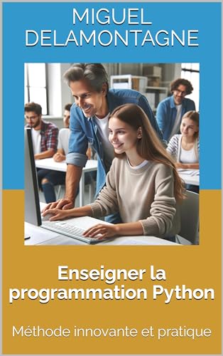 Enseigner la programmation Python: Méthode innovante et pratique by ...