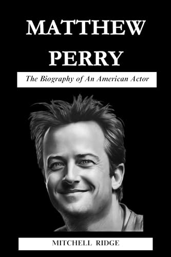 Matthew Perry Book: The Biography of An American Actor by MITCHELL ...