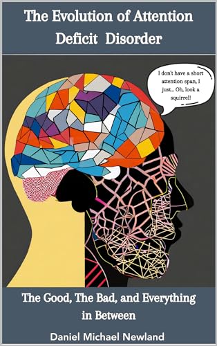 The Evolution of Attention Deficit Disorder: The Good, The Bad, and ...