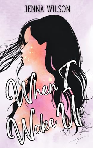 When I Woke Up by Jenna Wilson | Goodreads