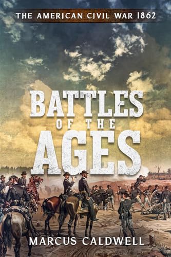 Battles of the Ages The American Civil War 1862 by Marcus Caldwell ...