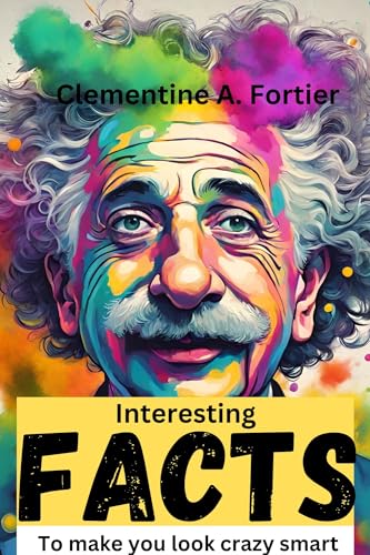 interesting facts to make you look crazy smart: 1000+ mind-blowing ...
