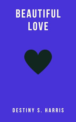 Beautiful Love by Destiny S. Harris | Goodreads