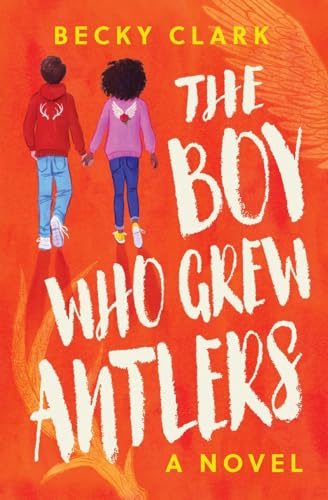 The Boy Who Grew Antlers by Becky Clark | Goodreads