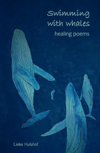 Swimming with whales: healing poems by Lieke Hulshof | Goodreads