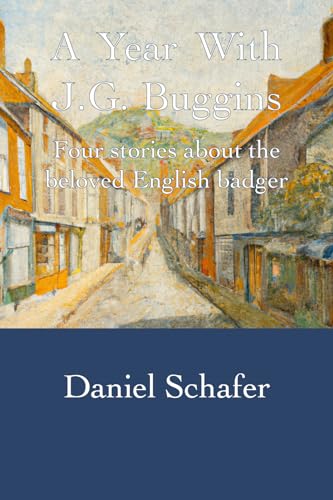 A Year With J.G. Buggins: Four stories about the beloved English badger ...