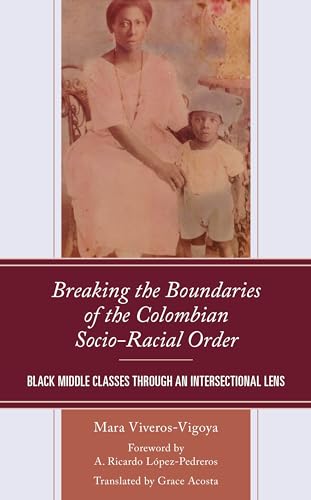 Breaking the Boundaries of the Colombian Socio-Racial Order: Black ...