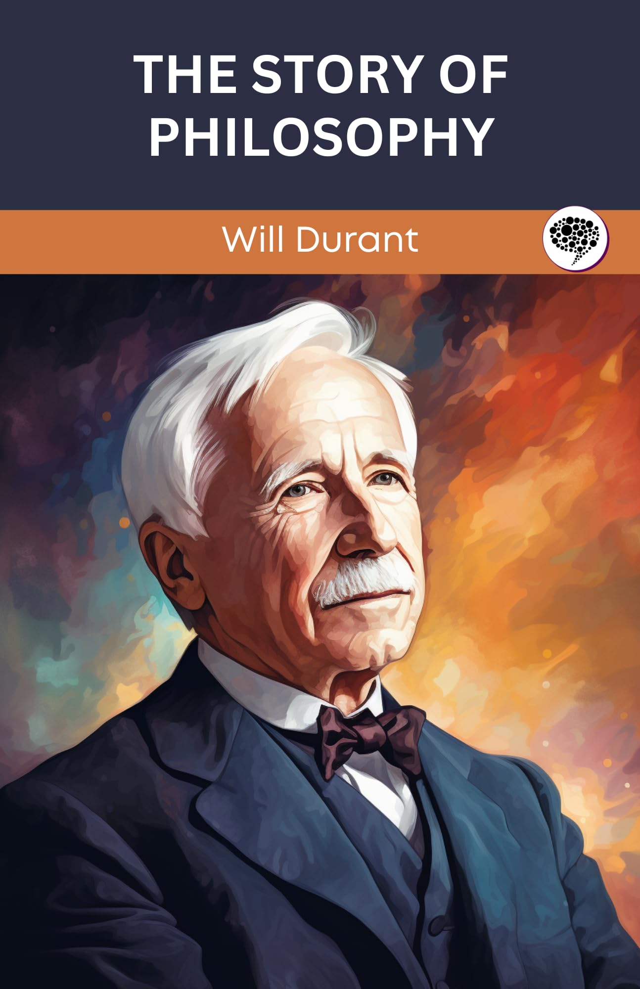 The Story of Philosophy: Lives, Ideas and Impact of History’s Greatest ...