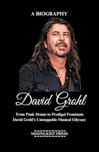 David Grohl Biography: From Punk Drums to Prodigal Frontman: David ...