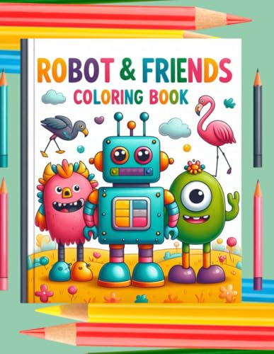 Robot & Friends Coloring Book: Unique Robots, Hours of Fun: The Perfect ...