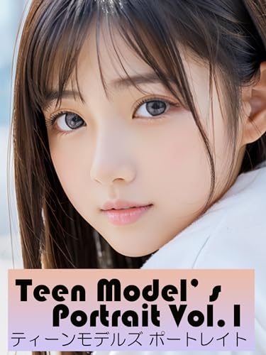 Teen Models Portrait Volume 1: AI Photobook tyiinnmoderuzu pootoreito ...