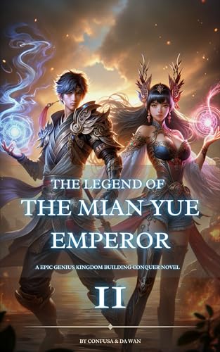 The Legend of the Mian Yue Emperor: A Epic Kingdom Building Conquer Novel by Mian Yue | Goodreads