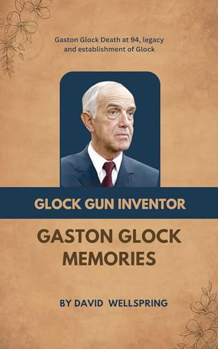 Glock Gun inventor, Gaston Glock Memories : Gaston Glock Death at 94 ...