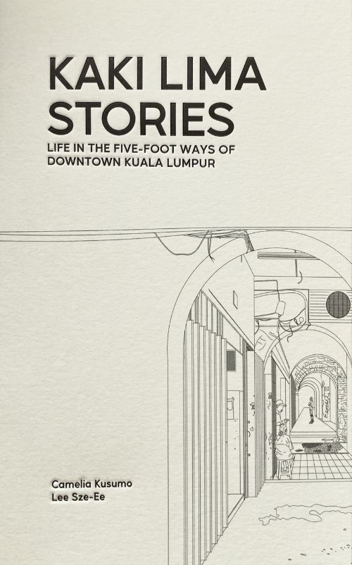 Kaki Lima Stories: Life in the Five-Foot Ways of Downtown Kuala Lumpur by Camelia Kusumo | Goodreads