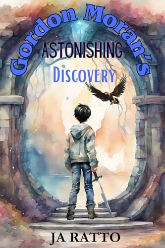 Gordon Moran's Astonishing Discovery by JA Ratto | Goodreads