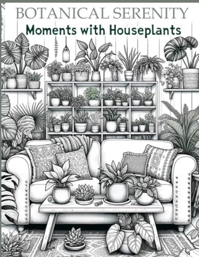 Botanical Serenity - Moments with houseplants adult coloring book ...