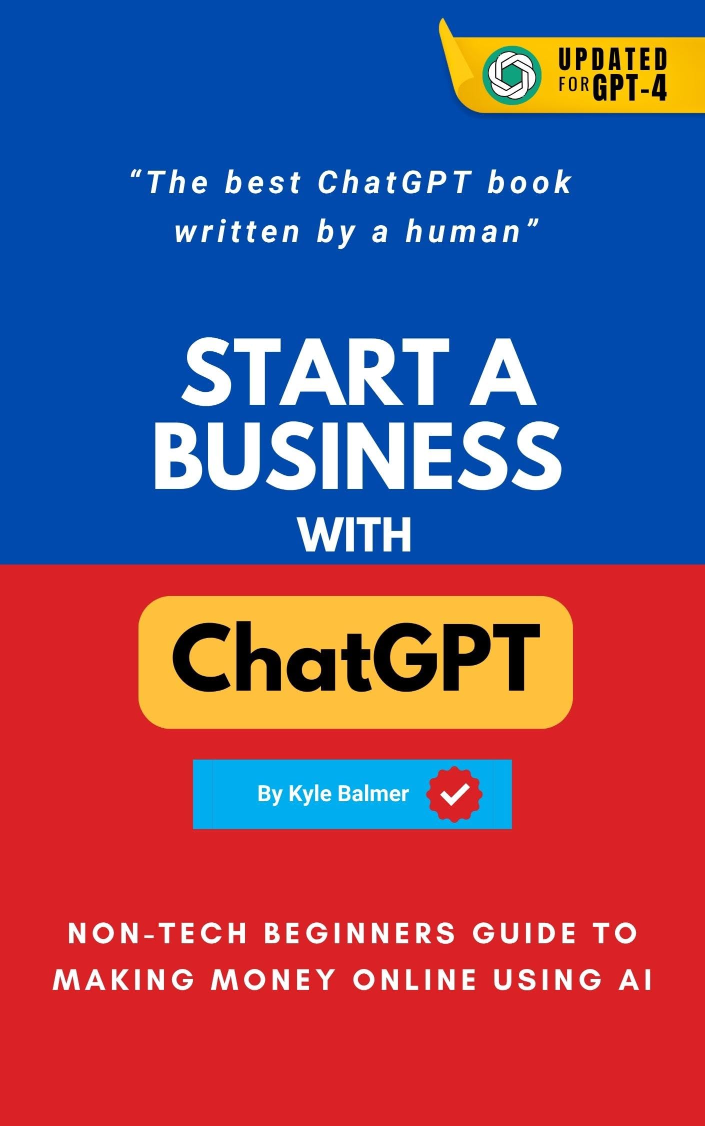 Start a Business with ChatGPT : Non-tech Beginners Guide to Making Money Online using AI: The ...