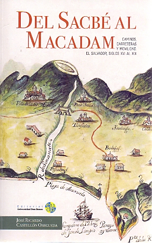 Del sacbé al macadam by José Ricardo Castellón Osegueda | Goodreads