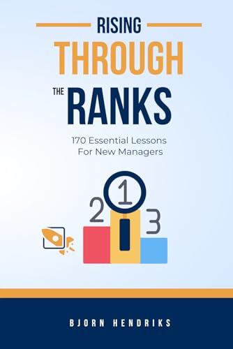 Rising Through The Ranks: 170 essential lessons for first-time managers ...