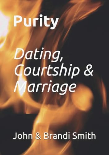 Our Story of Purity: Dating, Courtship and Marriage by John Smith ...