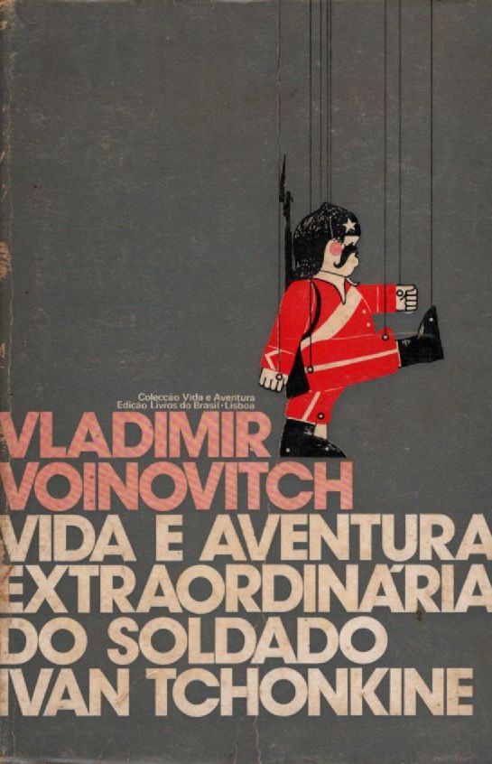 Vida e Aventuras Extraordinárias do Soldado Ivan Tchonkine by Vladimir ...