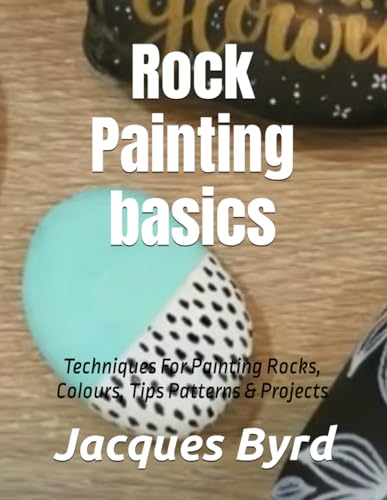 Rock Painting basics: Techniques For Painting Rocks, Colours, Tips ...
