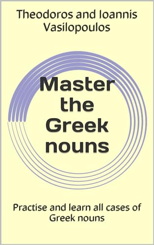 Master the Greek nouns: Practise and learn all cases of Greek nouns by ...