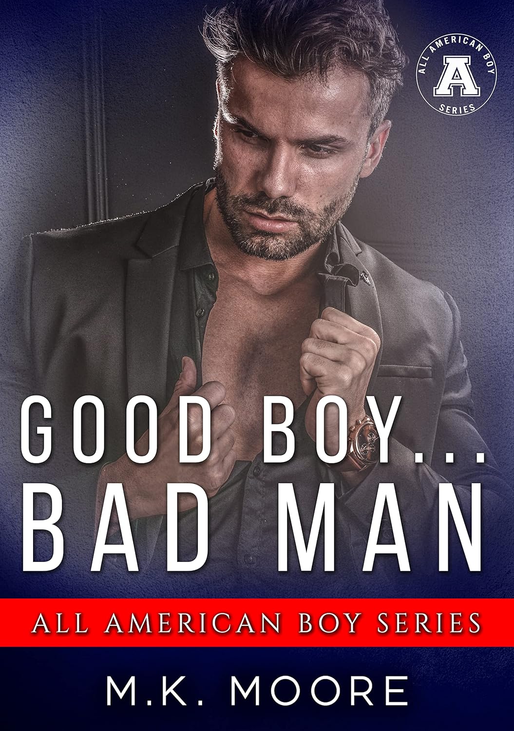 Good Boy... Bad Man (The All-American Boy Series) by M.K. Moore | Goodreads