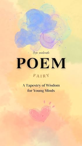 POEM FAIRY Verses for Little Hearts: A Tapestry of Wisdom for Young ...
