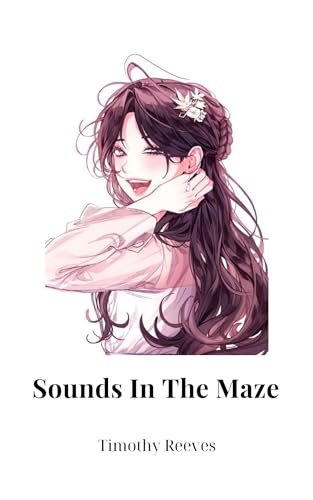 Sounds In The Maze by Timothy Reeves | Goodreads