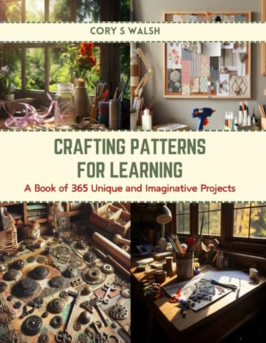 Crafting Patterns for Learning: A Book of 365 Unique and Imaginative ...