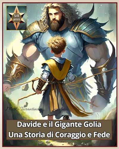 Davide e il Gigante Golia Una Storia di Coraggio e Fede: Impara la ...