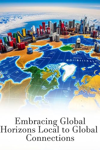 Embracing Global Horizons Local to Global Connections by Kristian McKay ...