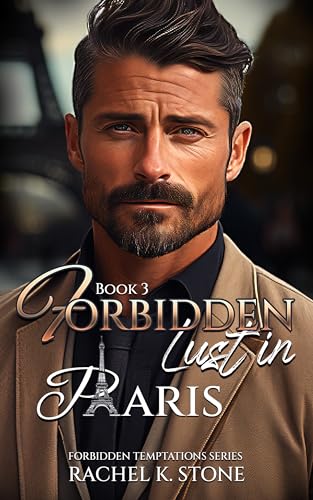 Forbidden Lust in Paris (Forbidden Temptations #3) by Rachel K. Stone | Goodreads
