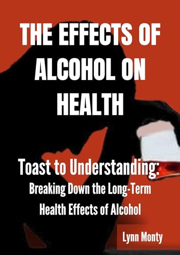 THE EFFECTS OF ALCOHOL ON HEALTH : Toast to Understanding: Breaking ...