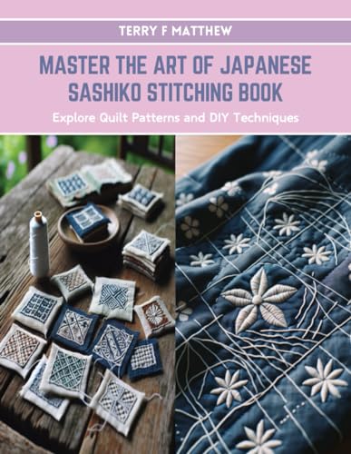 Master the Art of Japanese Sashiko Stitching Book: Explore Quilt ...
