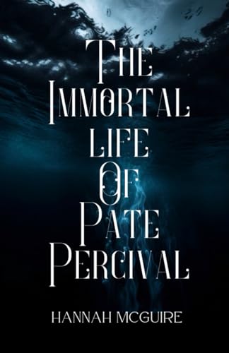 The Immortal Life of Pate Percival by Hannah McGuire | Goodreads